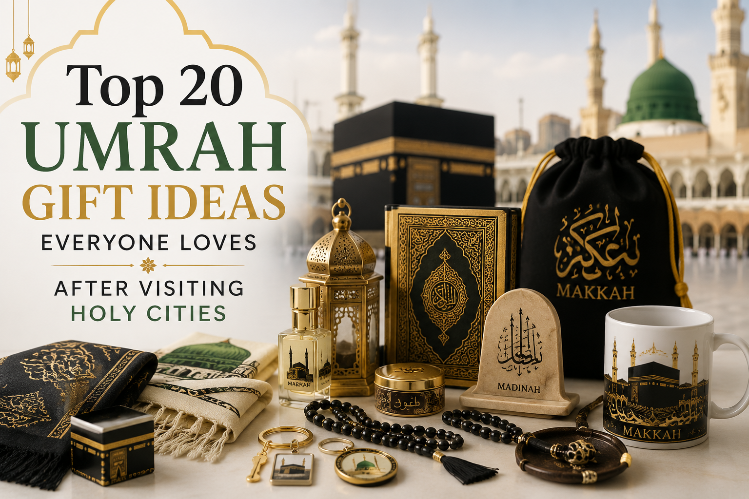 Top 20 Umrah Gift Ideas Everyone Loves After Visiting Holy Cities